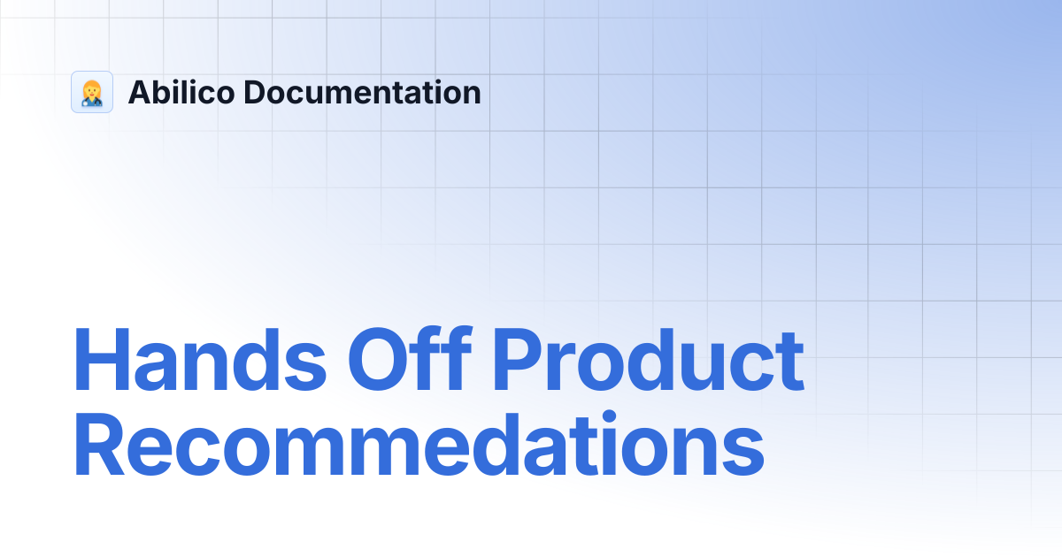 Hands Off Product Recommedations | Provider Documentation | Abilico ...