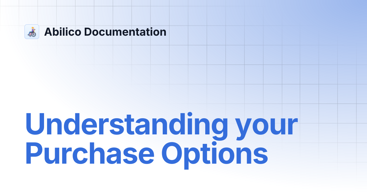 Understanding your Purchase Options | Abilico Documentation